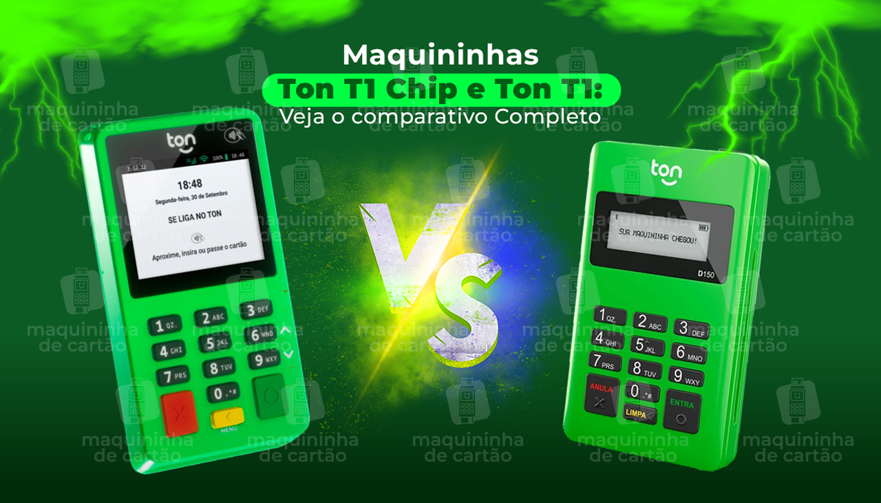 Maquininha Ton T1 Chip vs. Ton T1: Comparativo Completo – Qual é a ...